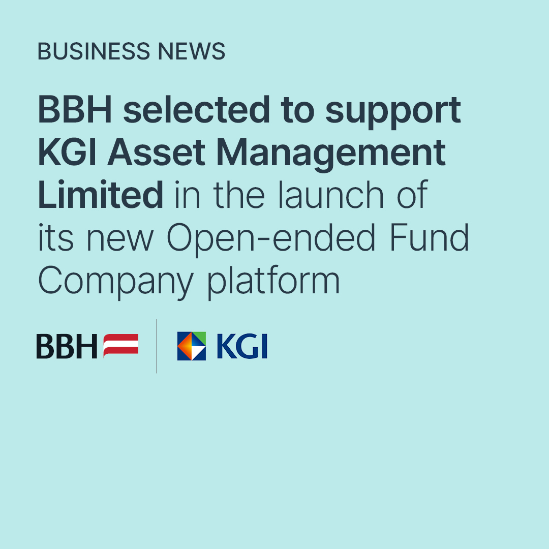 BBH selected to support KGI Asset Management Limited in the launch of ...
