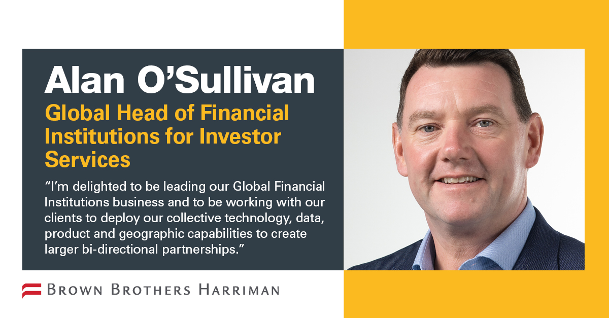 BBH Announces Alan O’Sullivan Has Been Appointed Global Head of ...